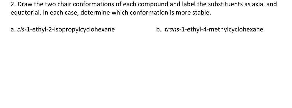 Solved 2. Draw the two chair conformations of each compound | Chegg.com