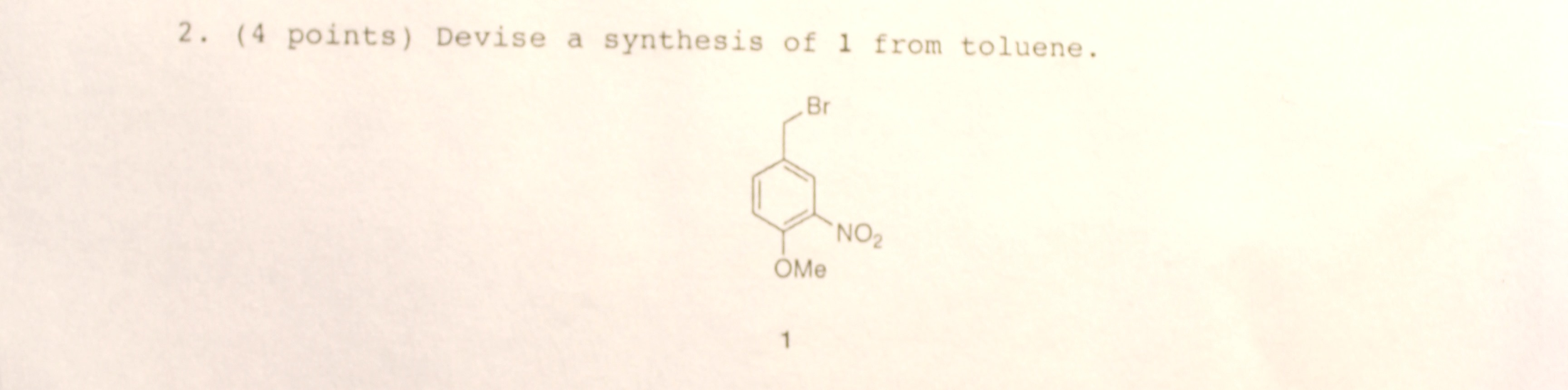 Solved 2. (4 points) Devise a synthesis of 1 from toluene. | Chegg.com Solved 2. (4 points) Devise a synthesis of 1 from toluene. | Chegg.com