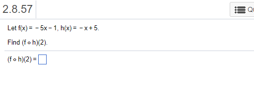 Solved 2.8.57 Let f(x) =-5x-1, h(x) =-x + 5. Find (f o | Chegg.com