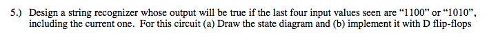 Solved 5.) Design a string recognizer whose output will be | Chegg.com