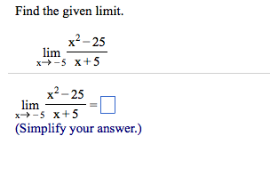 Solved Find the given limit. lim x rightarrow -5 x2 - 25/x | Chegg.com