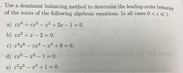 Solved Use a dominant balancing method to determine the | Chegg.com
