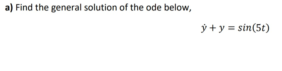 Solved a) Find the general solution of the ode below, y + y | Chegg.com