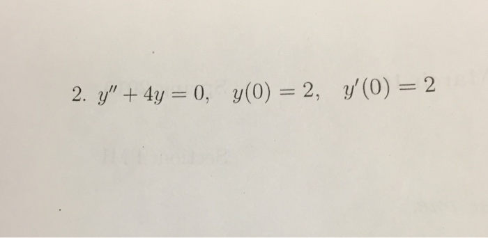 Solved y" + 4y = 0, y(0) = 2, y'(0) = 2 | Chegg.com