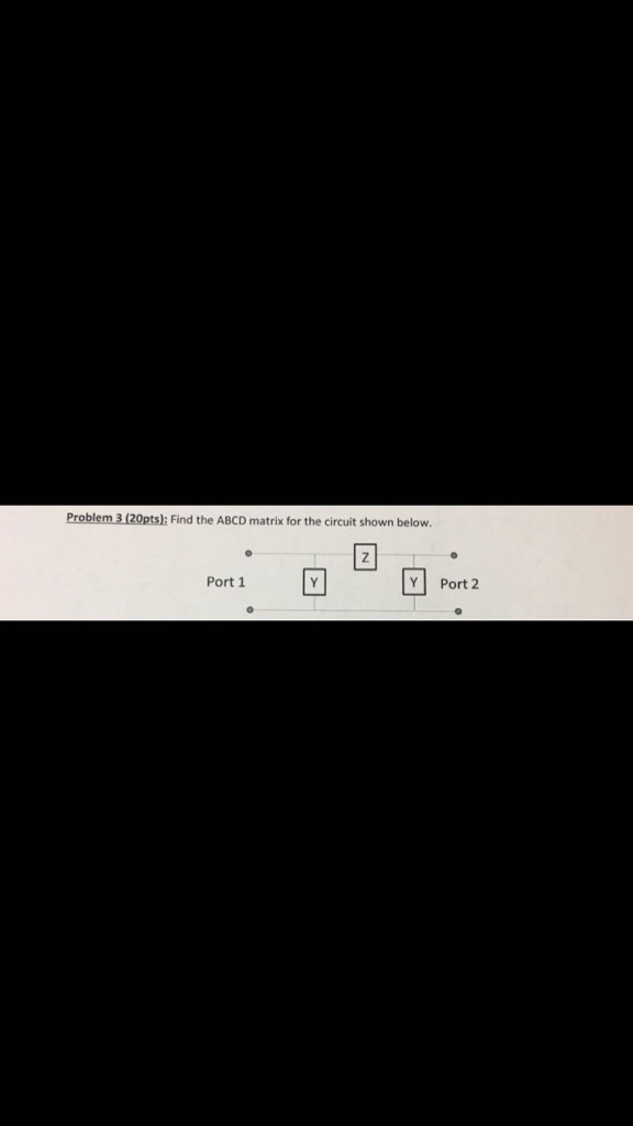 Solved Problem 3 20pts Find The Abcd Matrix For The 