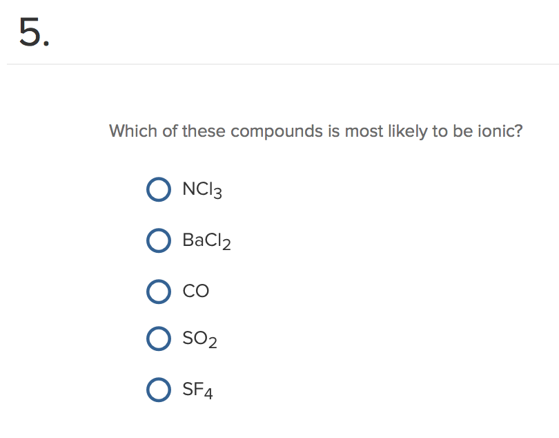 Solved 5 )o Which of these compounds is most likely to be | Chegg.com