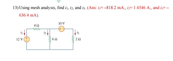 Solved 13) Using mesh analysis, find i, i2, and ij. (Ans: | Chegg.com