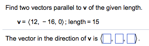 Solved Find two vectors parallel to v of the given length. | Chegg.com