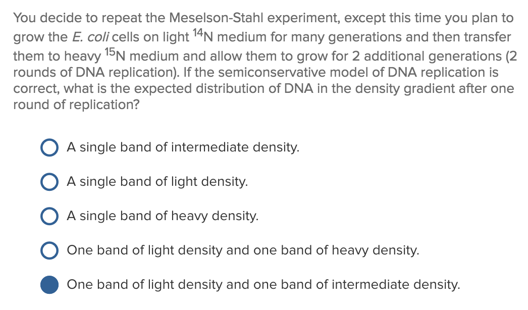 Solved You decide to repeat the Meselson-Stahl experiment, | Chegg.com