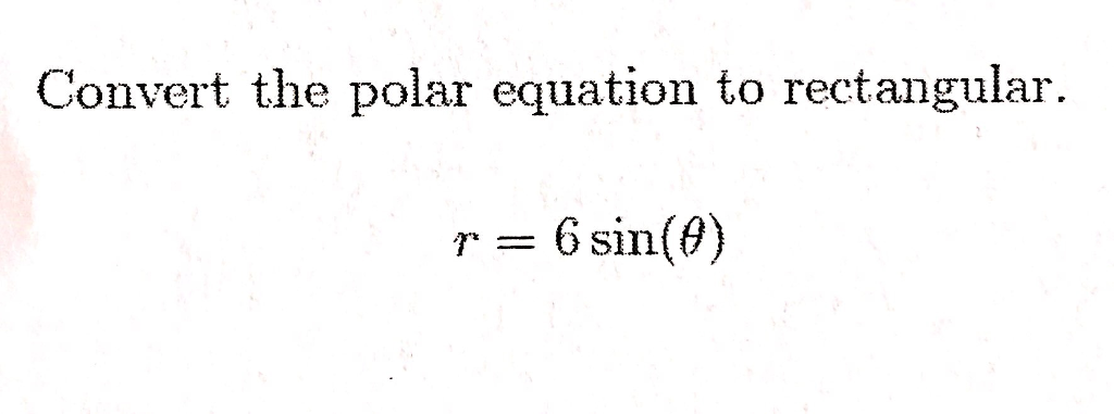 Solved Convert the polar equation to rectangular.r = 6 | Chegg.com