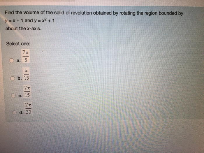 Solved Find the volume of the solid of revolution obtained | Chegg.com
