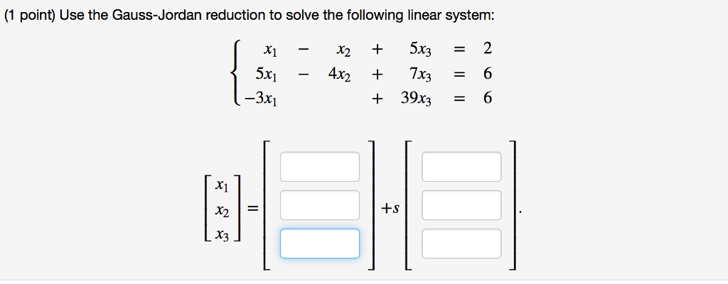 Solved (1 point) Use the Gauss-Jordan reduction to solve the | Chegg.com