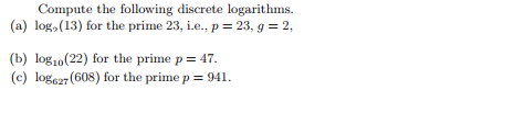 Solved Compute the following discrete logarithms. (a) log_2 | Chegg.com