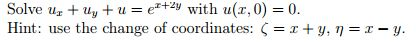 Solved Solve ux + uy + u = e^x+2y with u(x, 0) = 0. Hint: | Chegg.com