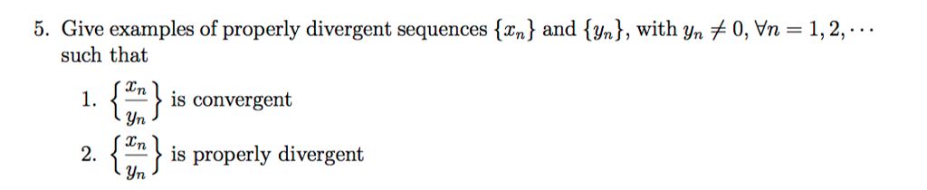 Solved 5. Give examples of properly divergent sequences {xn^ | Chegg.com
