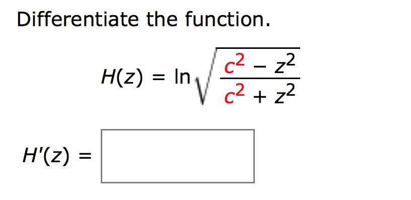 Solved Differentiate the function. H(z) = ln squareroot c^2 | Chegg.com
