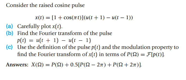 Solved Consider the raised cosine pulse x(t) = [1 + cos(pi | Chegg.com