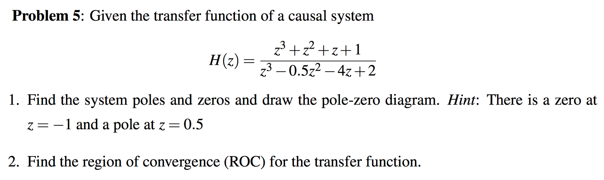 Solved Given the transfer function of a causal system H(z) = | Chegg.com