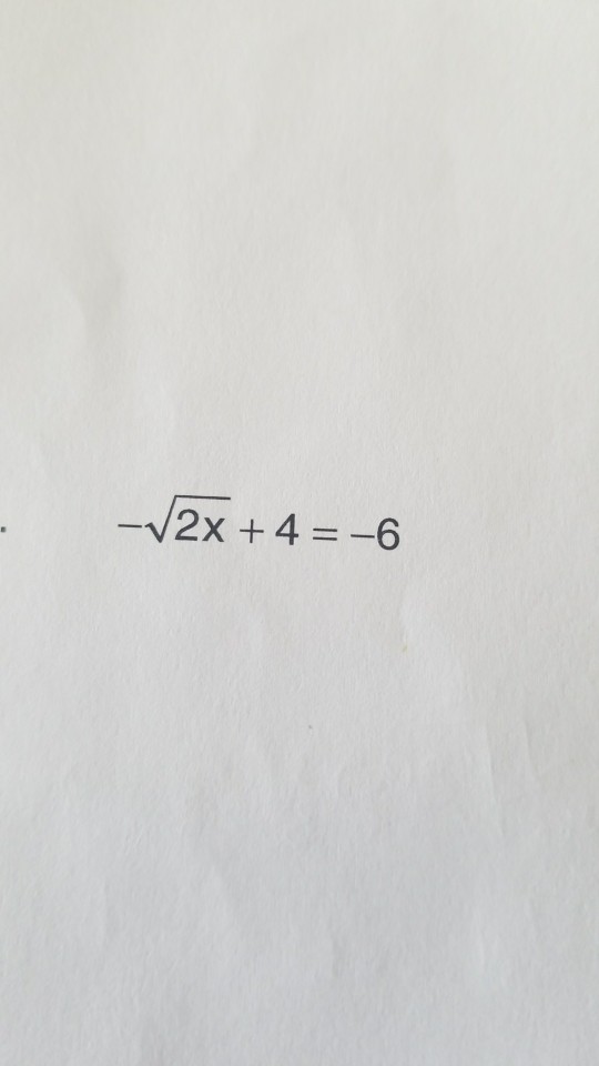 Solved -Squareroot 2x + 4 = -6 | Chegg.com