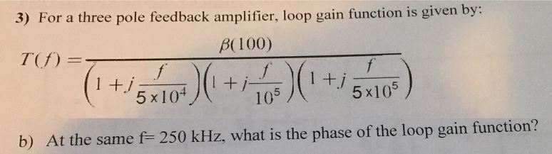 Solved 3) For a three pole feedback amplifier, loop gain | Chegg.com
