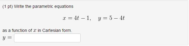 Solved Write the parametric equations x = 4t - 1, y = 5 - | Chegg.com