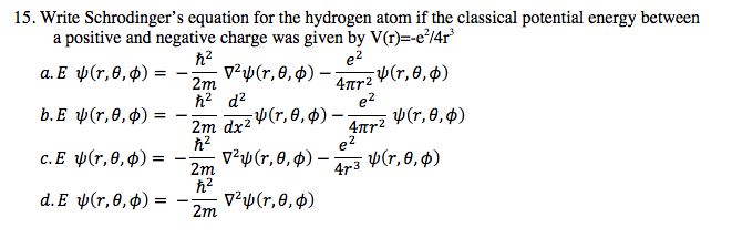 Solved 15. Write Schrodinger's equation for the hydrogen | Chegg.com