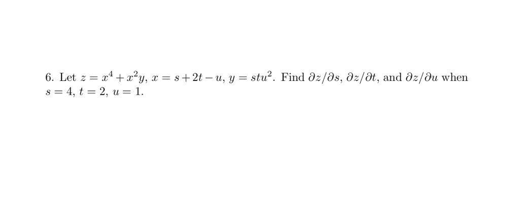 Solved 6. Let z-r4 + z2y, x-s +2t-u, y-stu2. Find อะ/0s, | Chegg.com