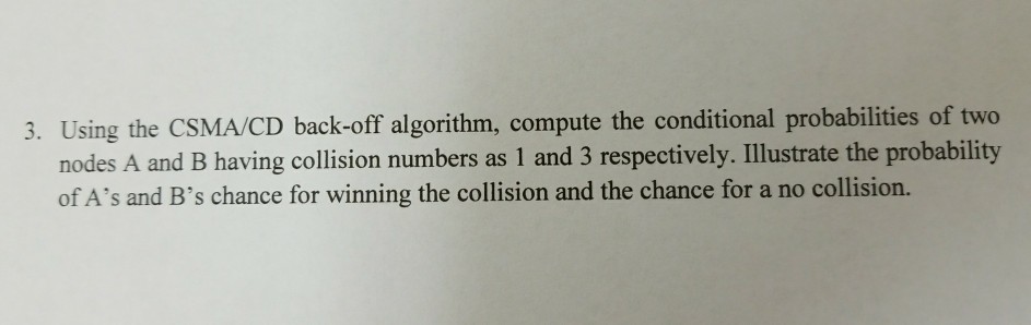 Solved 3. Using the CSMA/CD back-off algorithm, compute the | Chegg.com