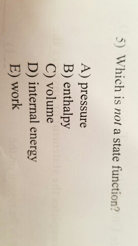 Solved Which is not a state function? A) pressure B) | Chegg.com