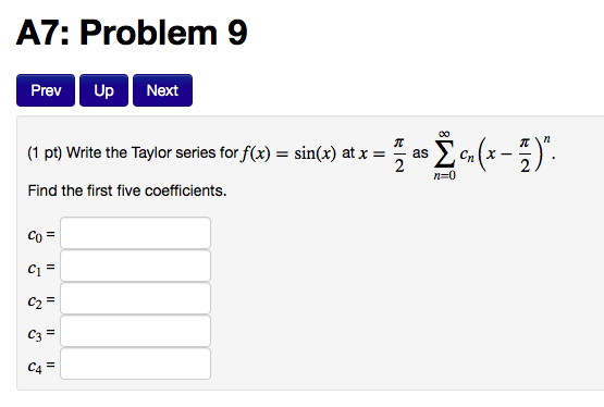 Solved Write the Taylor series for f(x) = sin(x) at x = pi / | Chegg.com
