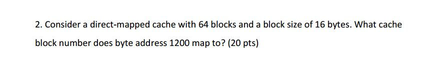 Solved Consider a direct-mapped cache with 64 blocks and a | Chegg.com