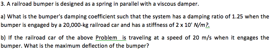 Solved A railroad bumper is designed as a spring in parallel | Chegg.com