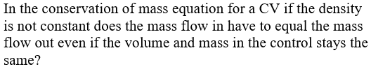 Solved In the conservation of mass equation for a CV if the | Chegg.com