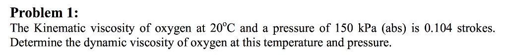 Solved The Kinematic viscosity of oxygen at 20 degree C and | Chegg.com