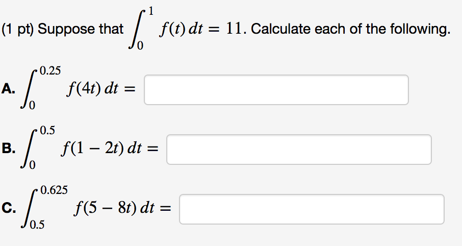 Solved Suppose that Integral^1_0 f(t) dt = 11. Calculate | Chegg.com