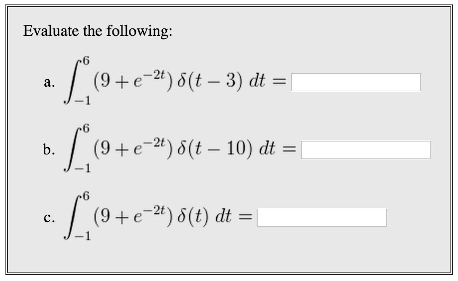 Solved Evaluate the following dirac delta intergrals. | Chegg.com