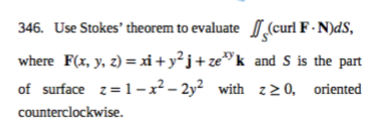 Solved 346 Use Stokes' theorem to evaluate「 (curl F . Nas | Chegg.com