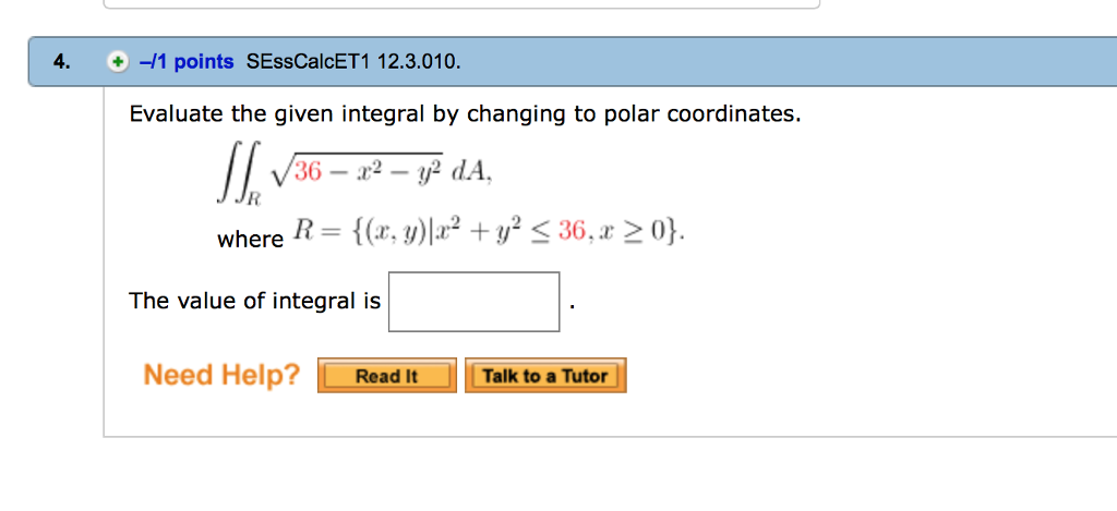 Solved Evaluate the given integral by changing to polar | Chegg.com
