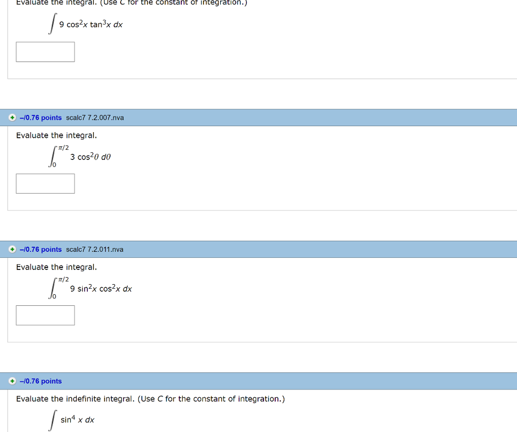 Solved Evaluate the integral.(use c for the constant or | Chegg.com Solved Evaluate the integral.(use c for the constant or | Chegg.com