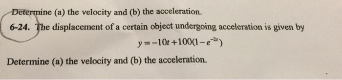 Solved Determine (a) the velocity and (b) the acceleration. | Chegg.com