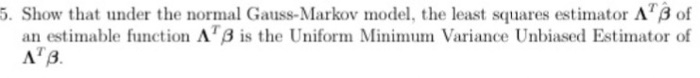 Solved Show that under the normal Gauss-Markov model, the | Chegg.com