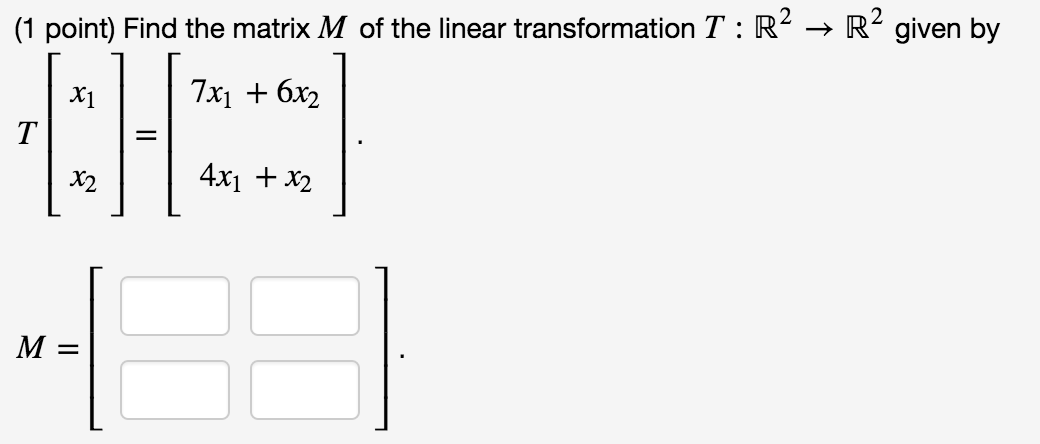 Solved Find the matrix M of the linear transformation | Chegg.com
