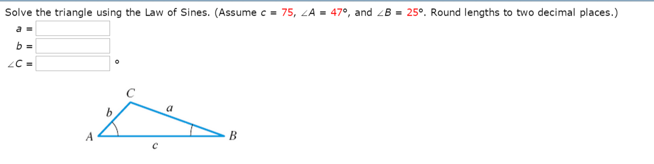 Solved Solve the triangle using the Law of Sines. (Assume b | Chegg.com