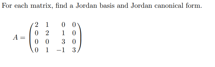 Solved For each matrix, find a Jordan basis and Jordan | Chegg.com