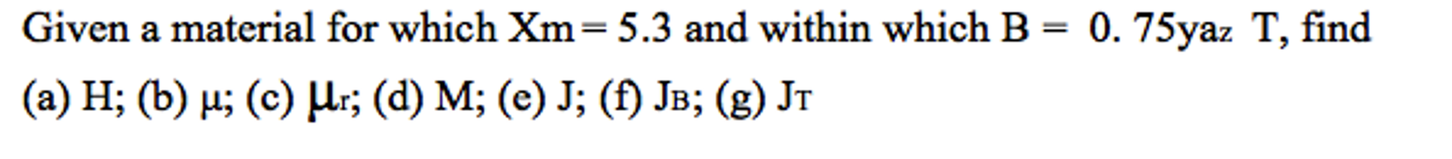 Solved Given a material for which Xm= 5.3 and within which B | Chegg.com