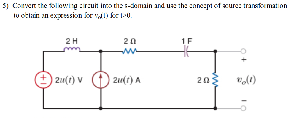 Solved Convert the following circuit into the s-domain and | Chegg.com