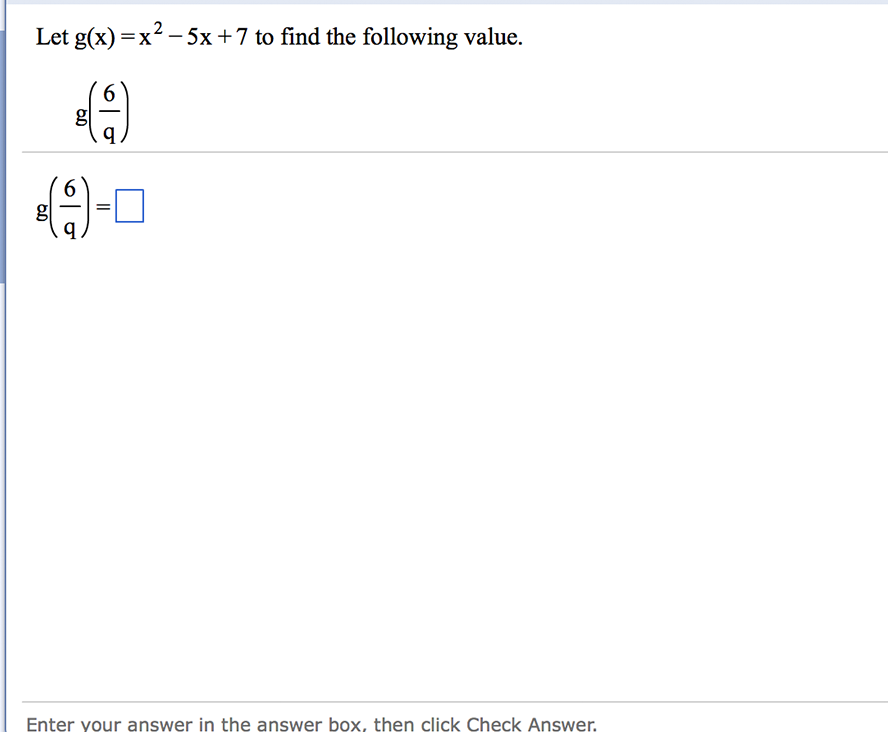 Solved Let g(x)=x2-5x+7 to find the following value. g(6/q) | Chegg.com