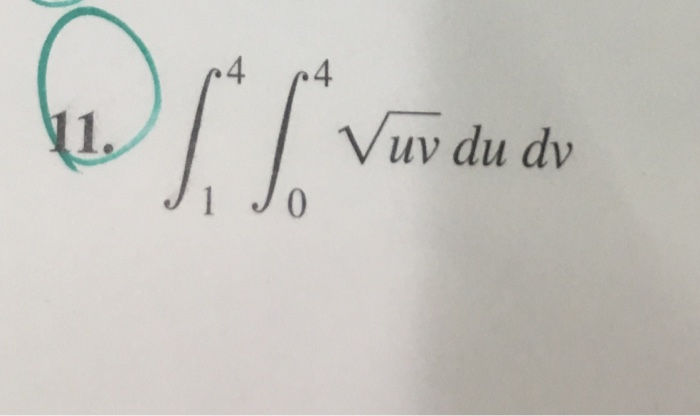 Solved Integral^4_1 Integral^4_0 Squareroot uv du dv | Chegg.com