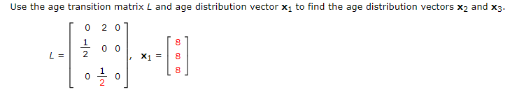 Solved Use the age transition matrix L and age distribution | Chegg.com