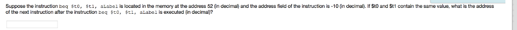 Solved Suppose the instruction beq $t0, $t1, a Label is | Chegg.com